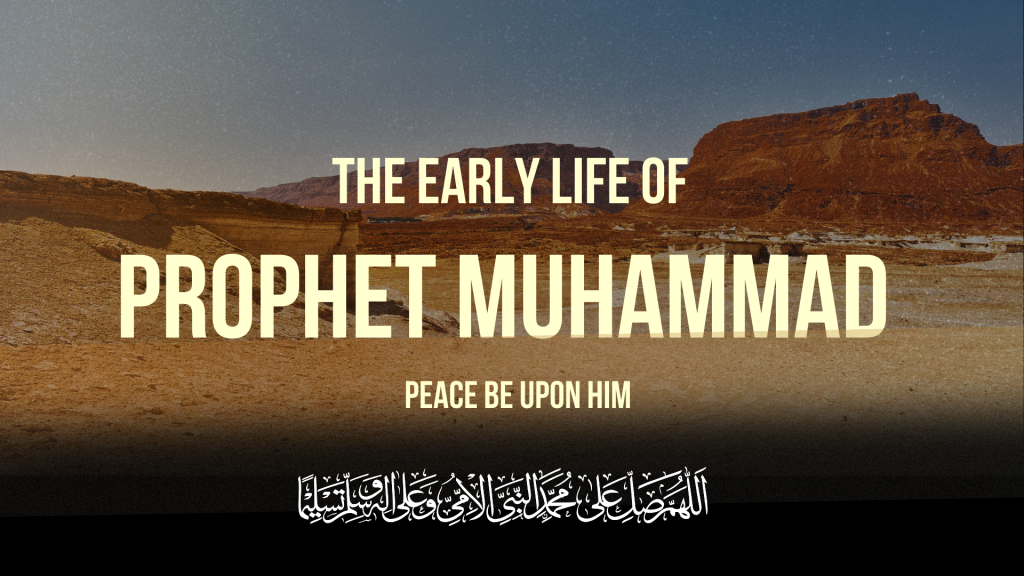 Sunnah of the Week (28) – The Early Life of Prophet Muhammad (Peace Be ...